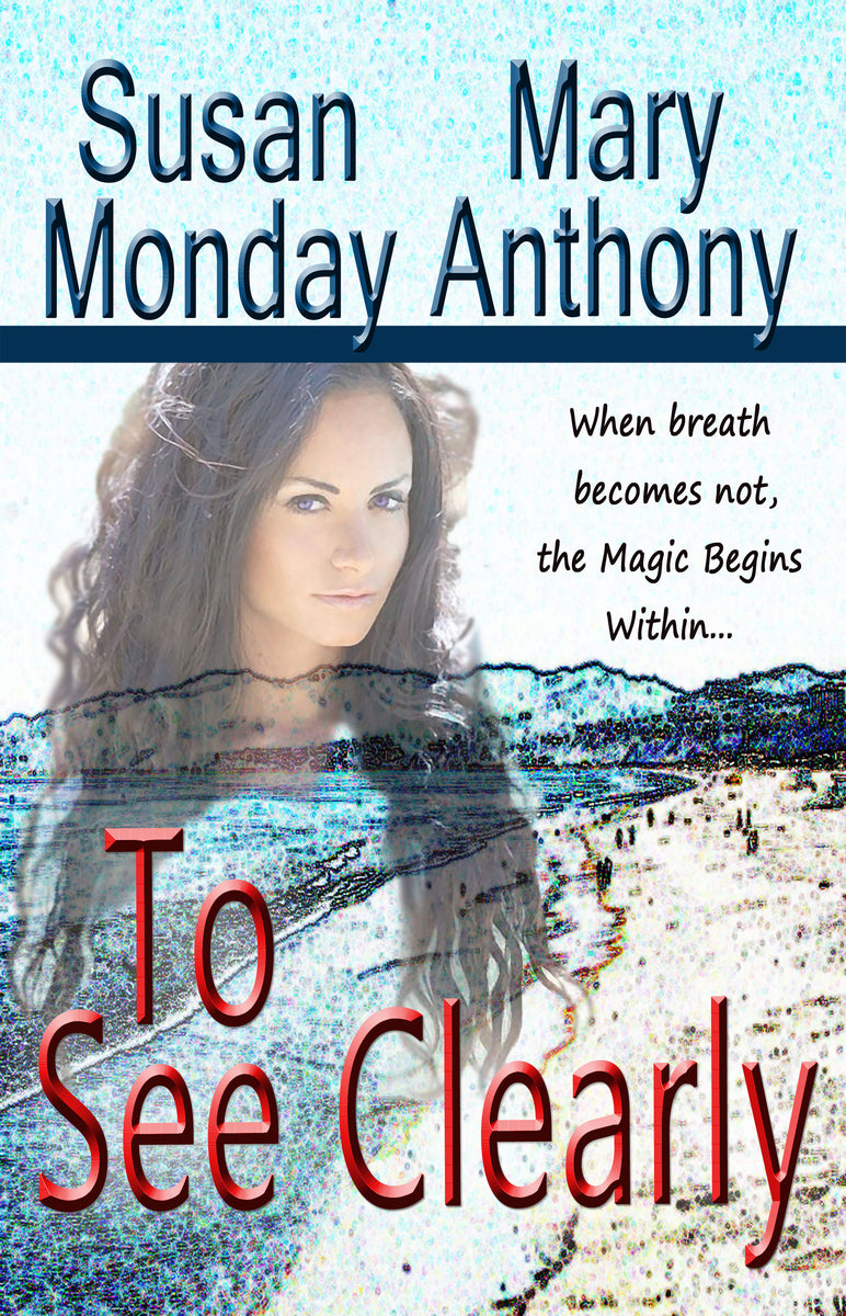 TO SEE CLEARLY – Susan Monday